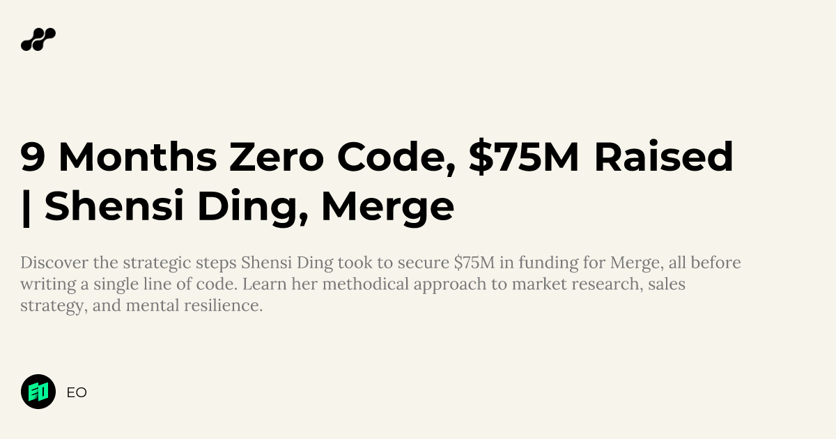 9 Months Zero Code, $75M Raised | Shensi Ding, Merge | Verved
