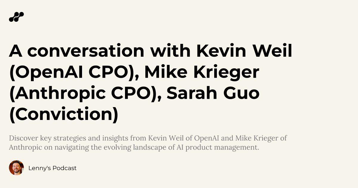A conversation with Kevin Weil (OpenAI CPO), Mike Krieger (Anthropic ...