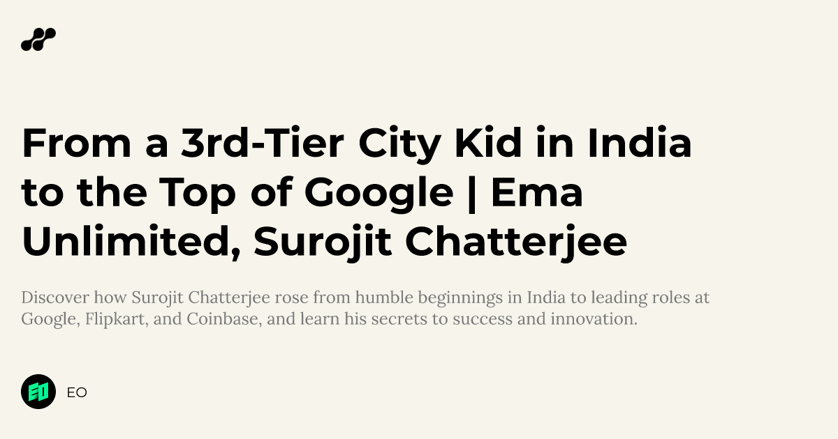 From a 3rd-Tier City Kid in India to the Top of Google | Ema Unlimited ...