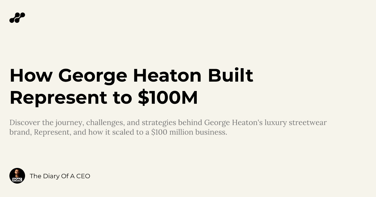 How George Heaton Built Represent to $100M | Verved
