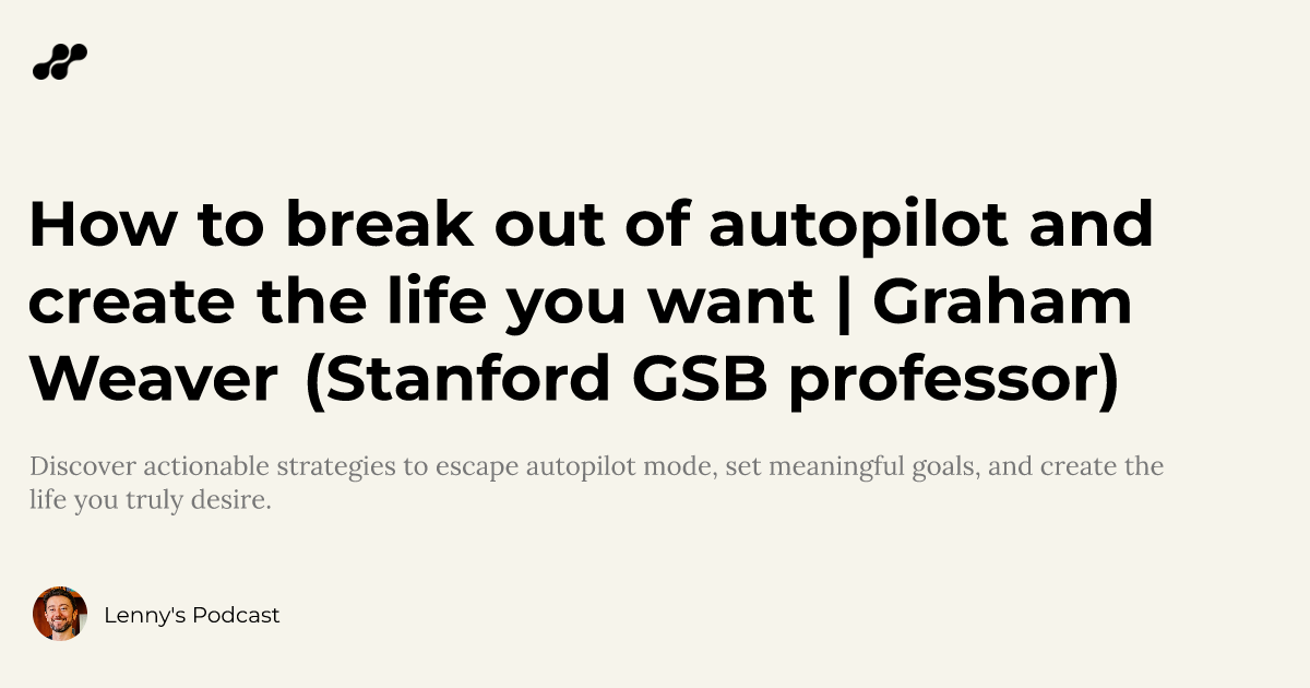 How to break out of autopilot and create the life you want | Graham ...