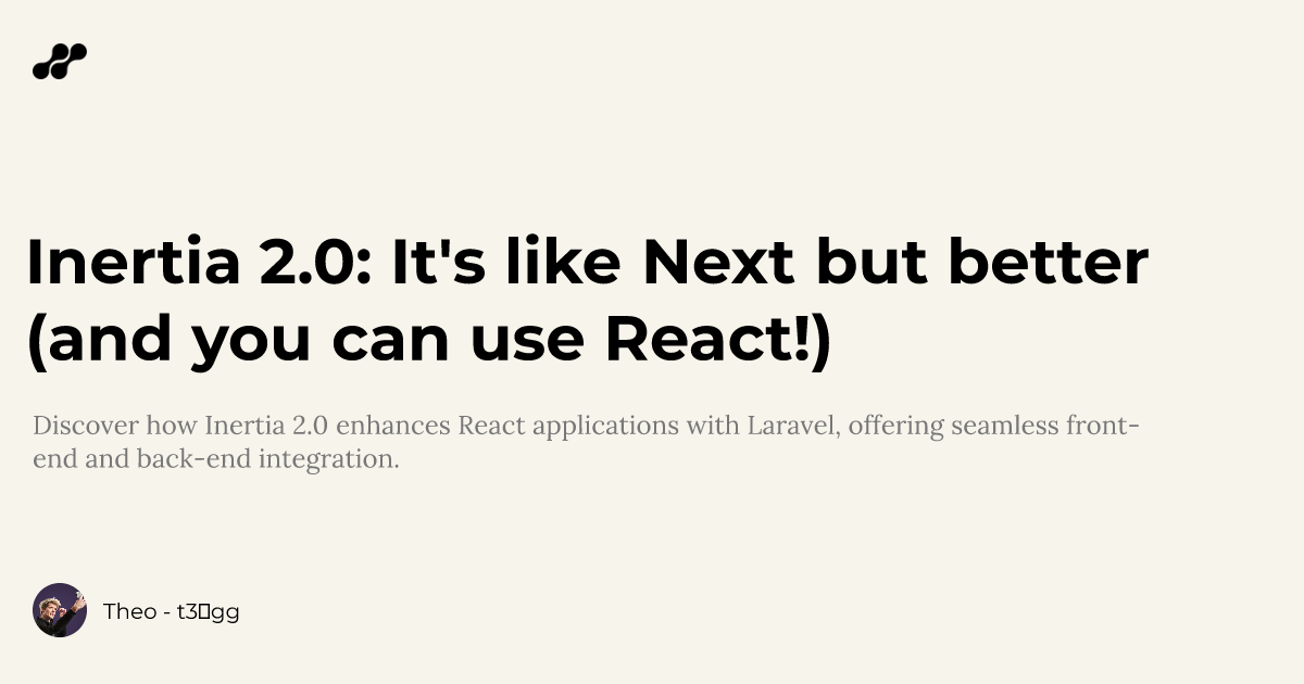 Inertia 2.0: It's like Next but better (and you can use React!) | Verved