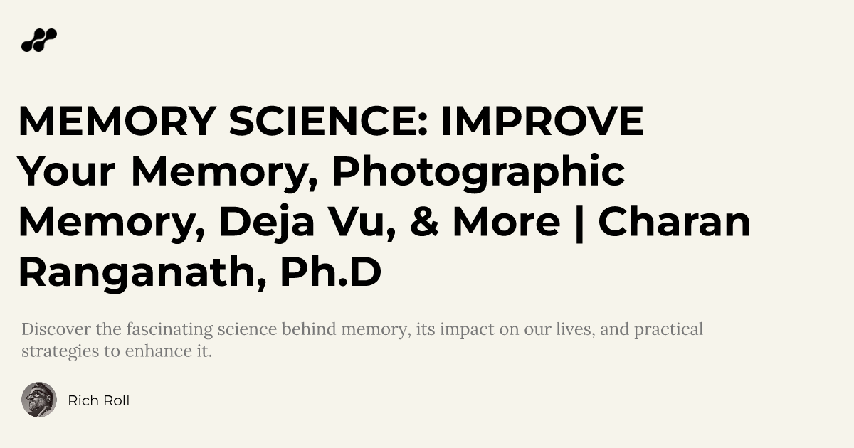 MEMORY SCIENCE: IMPROVE Your Memory, Photographic Memory, Deja Vu, & More | Charan Ranganath, Ph ...