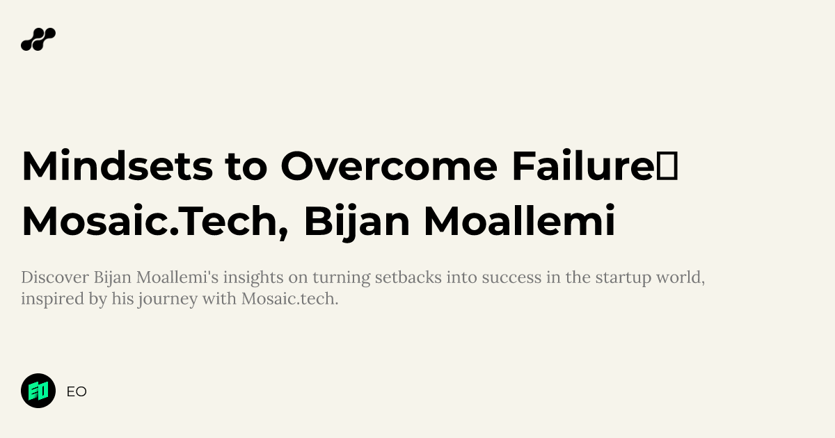 Mindsets to Overcome FailureㅣMosaic.Tech, Bijan Moallemi | Verved