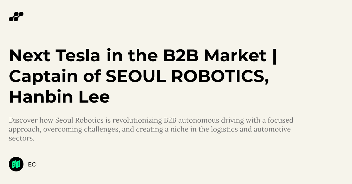 Next Tesla in the B2B Market | Captain of SEOUL ROBOTICS, Hanbin Lee ...