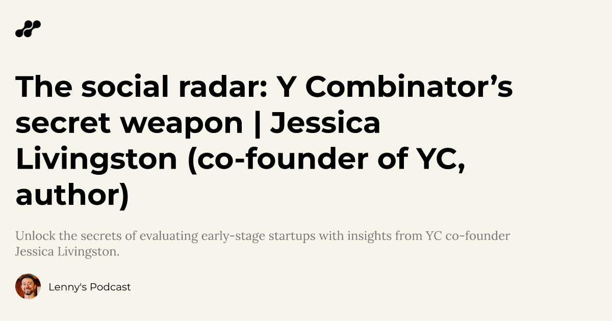The social radar: Y Combinator’s secret weapon | Jessica Livingston (co-founder of YC, author ...