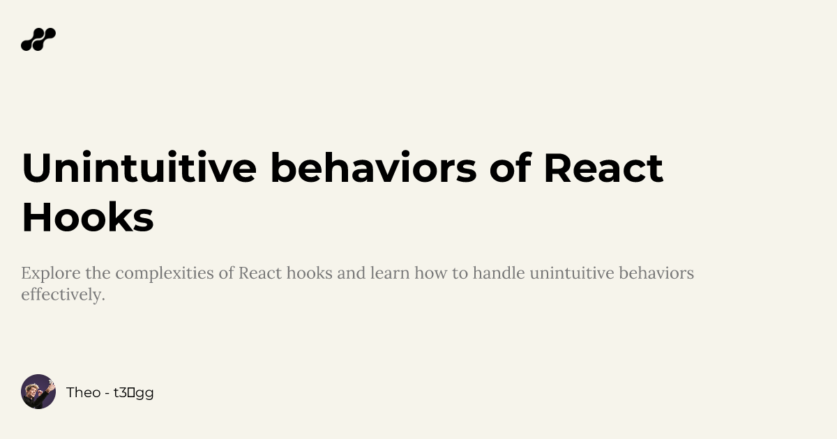 Unintuitive behaviors of React Hooks | Verved
