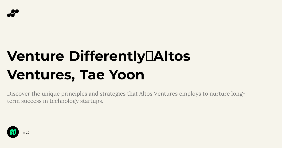 Venture DifferentlyㅣAltos Ventures, Tae Yoon | Verved