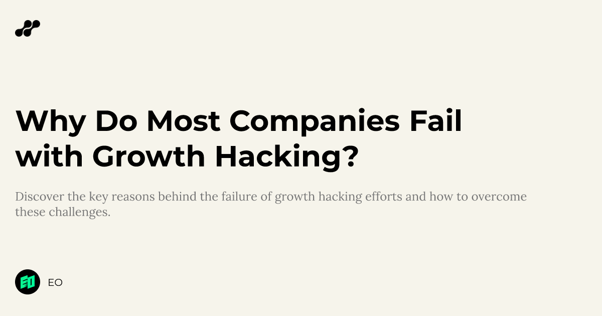 Why Do Most Companies Fail with Growth Hacking? | Verved